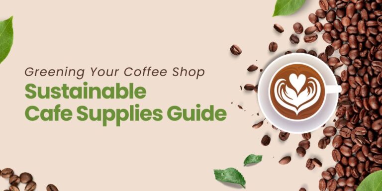 A Guide to Sustainable Cafe Supplies - Palmware